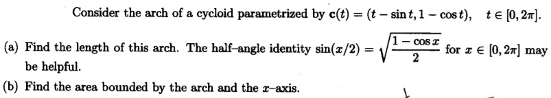 SOLVED: Consider the arc of a cycloid parametrized by c(t) = (t - sin t ...