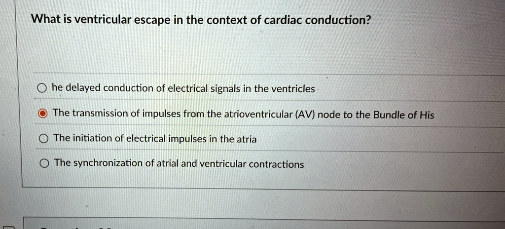 What is ventricular escape in the context of cardiac conduction? O he ...