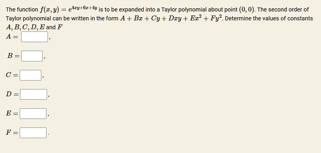 SOLVED: Taylor polynomial can be written in the form A+ B+Cy+Dy+ Ex+ Fy.Determine the values of ...