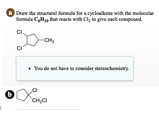 SOLVED: Draw the structural formula for a cycloalkene with the ...