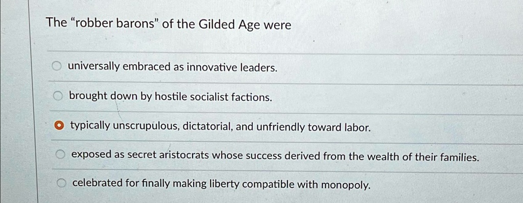 The "robber barons" of the Gilded Age were universally embraced as ...
