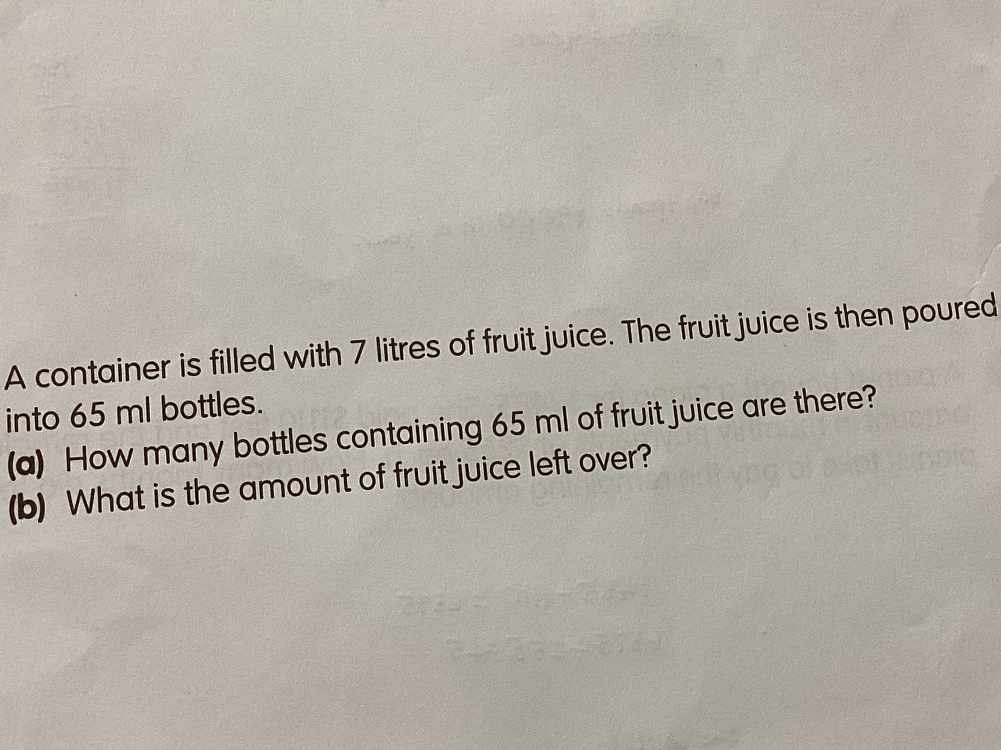 SOLVED: A container is filled with 7 litres of fruit juice. The fruit ...