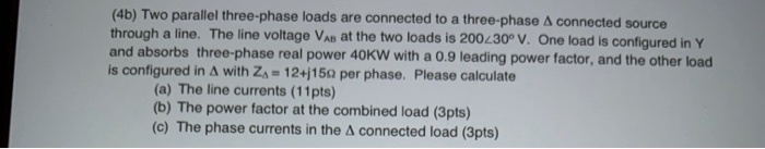 SOLVED: (4b Two parallel three-phase loads are connected to a three ...