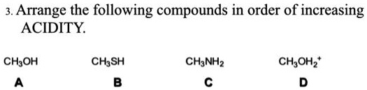 SOLVED: Please explain the answers. 3. Arrange the following compounds in order of increasing ...