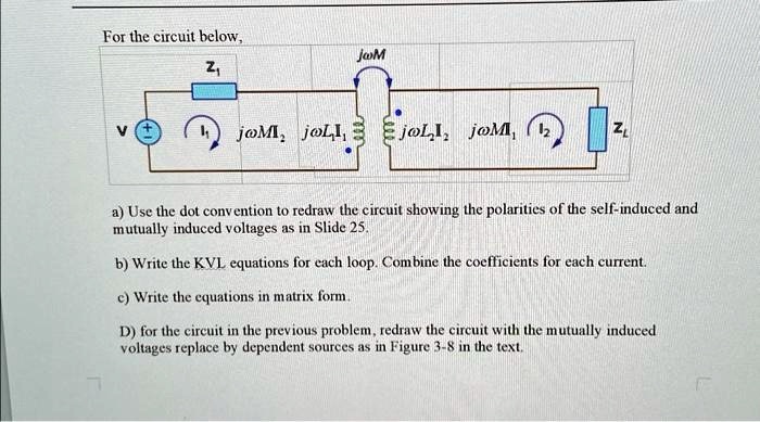 SOLVED: please answer a,b,c,d step by step 🙏 For the circuit below JaM Z a Use the dot ...