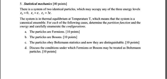 SOLVED: 5. Statistical mechanics [40 points] There is a system of two identical particles, which ...