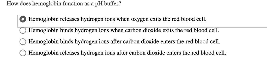 SOLVED: How does hemoglobin function as a pH buffer? Hemoglobin ...