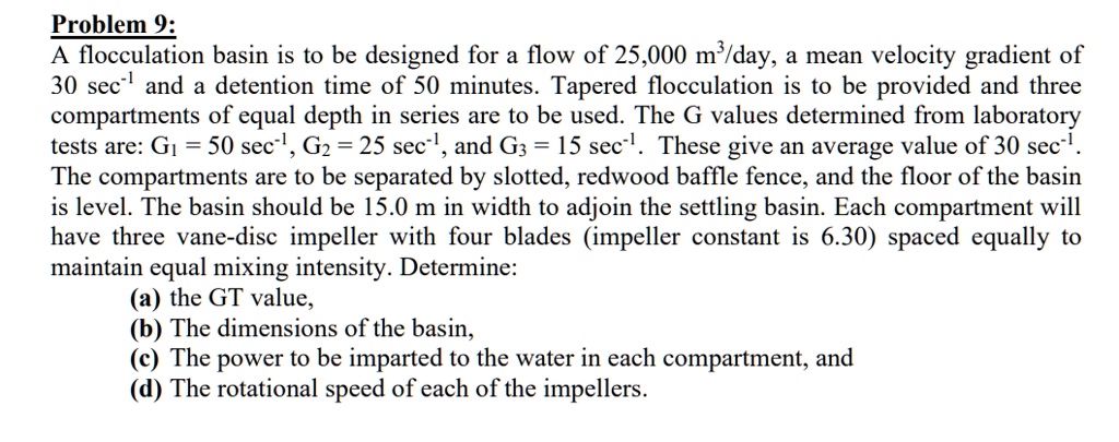 Problem 9: A flocculation basin is to be designed for a flow of 25,000 ...