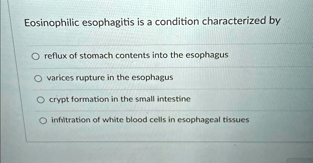 Eosinophilic esophagitis is a condition characterized by reflux of stomach contents into the ...