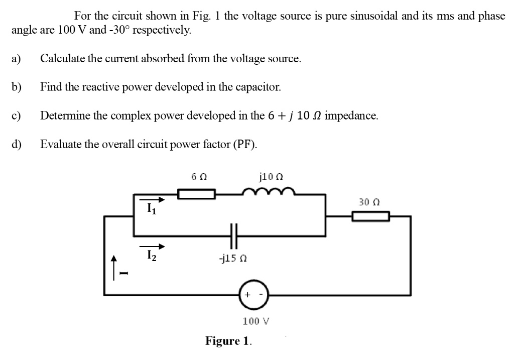 for the circuit shown in fig 1 the voltage source is pure sinusoidal and its rms and phase angle ...