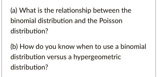 SOLVED: (a) What is the relationship between the binomial distribution and the Poisson ...