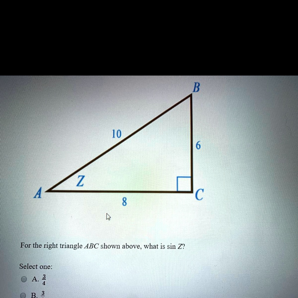for the right triangle abc shown above what is sin z a 34 b 35 c 45 d ...