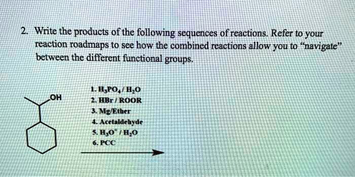 SOLVED: Write the products of the following sequences of reactions ...