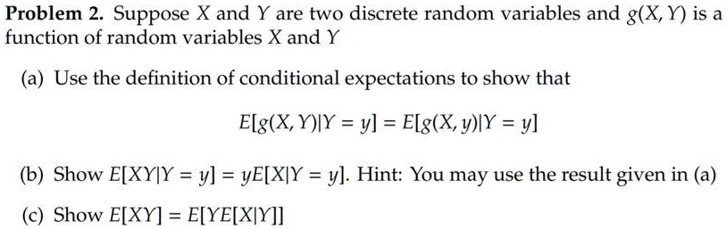 SOLVED: Problem: Suppose X and Y are two discrete random variables and g(X, Y) is a function of ...