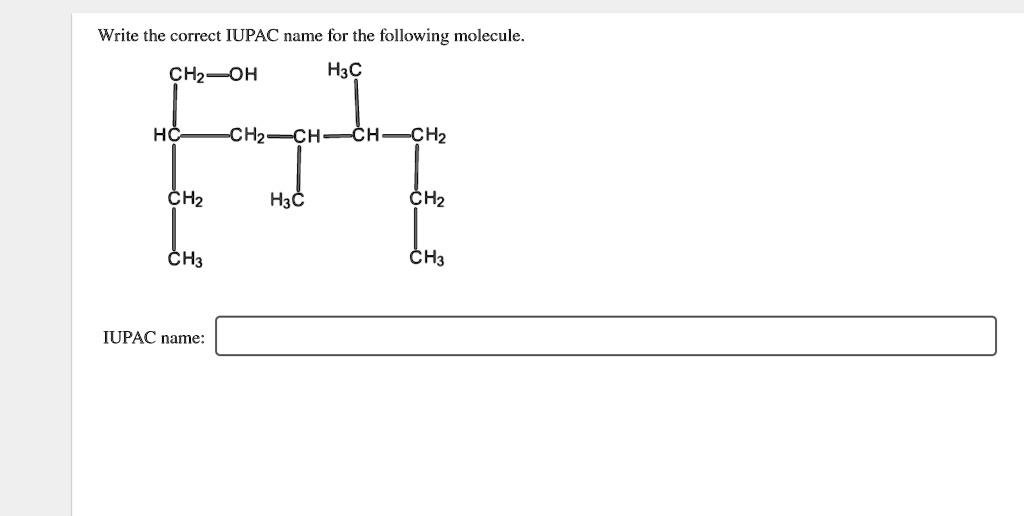 SOLVED: Write the correct IUPAC name for the following molecule: CH2OH, H3C-CH=CH-CH2-CH2-CH3