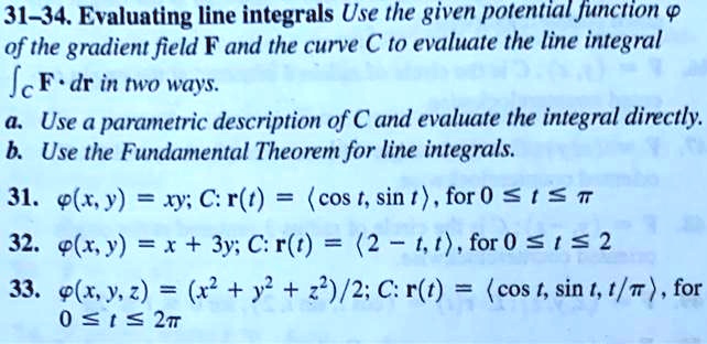 31 34 evaluating line integrals use the given potential function of the ...