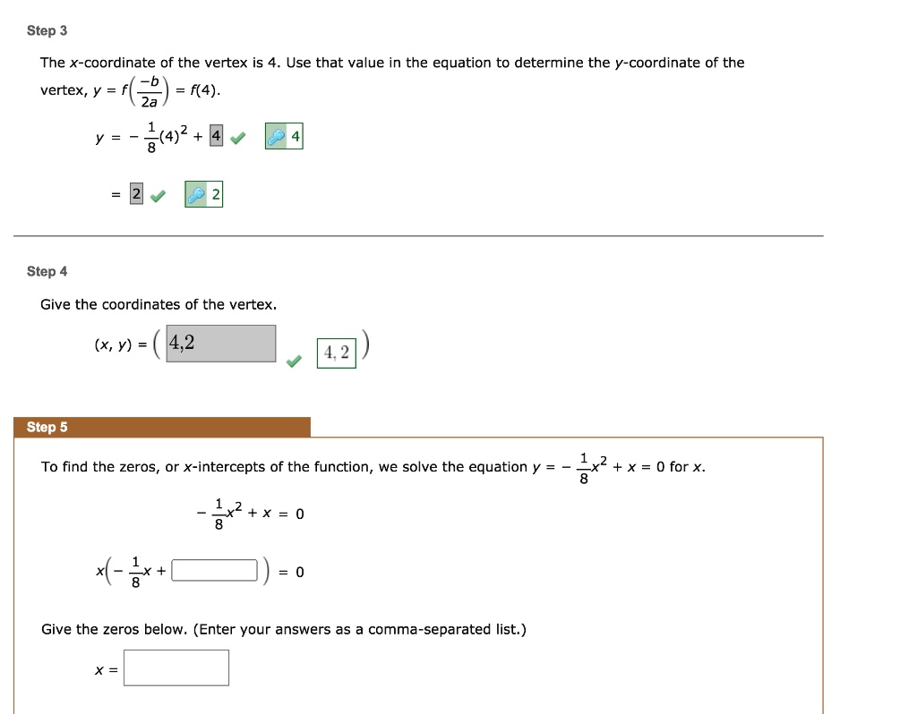 Step The x-coordinate of the vertex is 4 Use that value in the equation ...