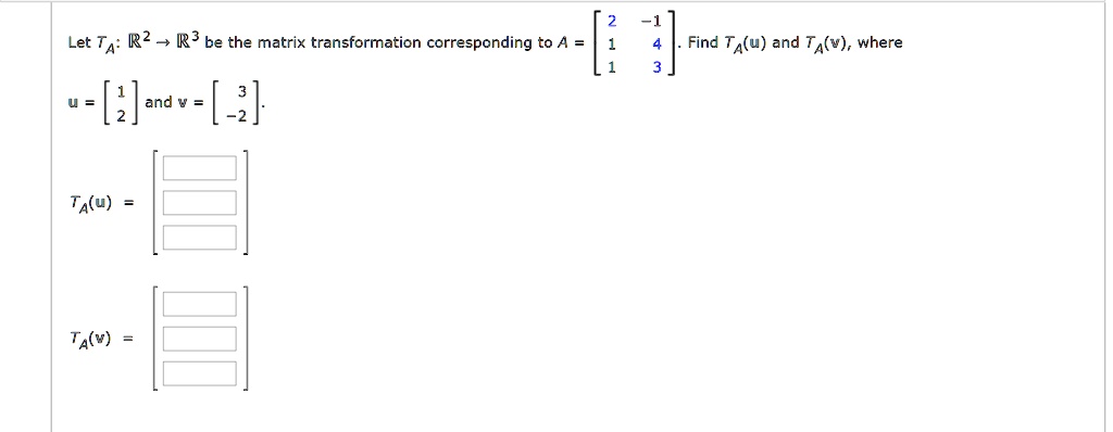 let ta r2 r be the matrix transformation corresponding find tau and taw ...