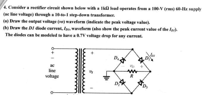 SOLVED: Consider the rectifier circuit shown below with a load of IkO operating from a 100-V ...