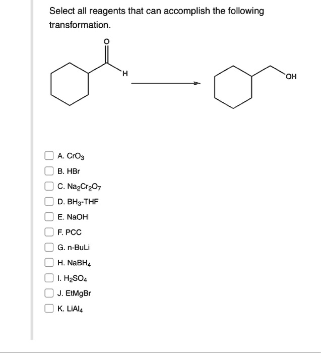 SOLVED: Select all reagents that can accomplish the following transformation: OH A. CrO3 B. HBr ...