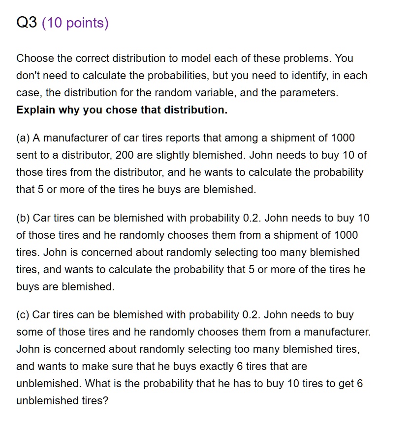 SOLVED: Q3 (10 points) Choose the correct distribution to model each of ...