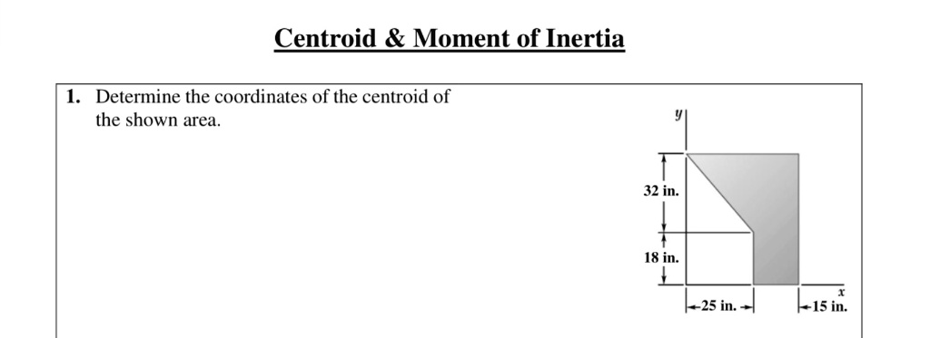 SOLVED: Centroid Moment of Inertia Determine the coordinates of the ...