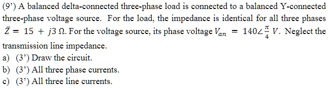 SOLVED: A balanced delta-connected three-phase load is connected to a balanced Y-connected three ...