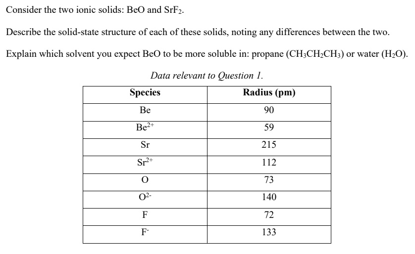 SOLVED: Consider the two ionic solids: BeO and SrF2. Describe the solid ...