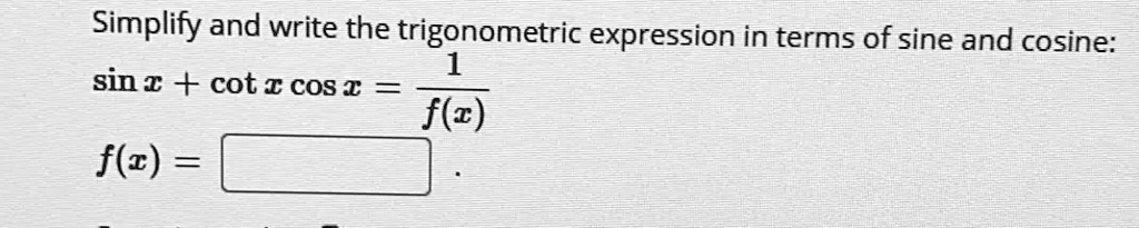 Simplify and write the trigonometric expression in terms of sine and ...