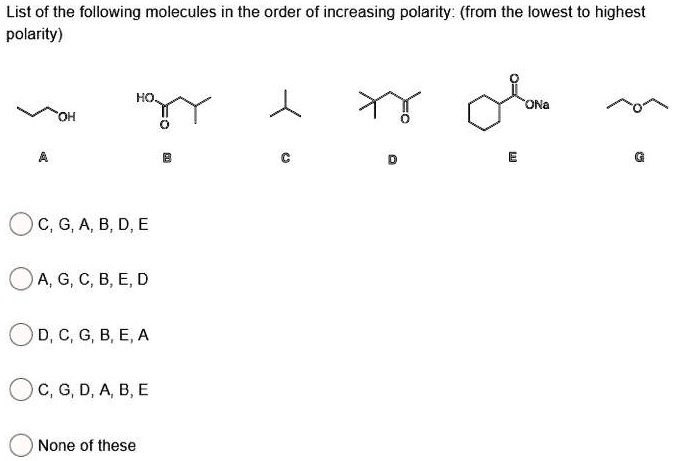 SOLVED:List of the following molecules in the order of increasing ...