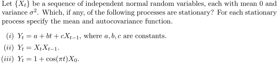 SOLVED: Let Xt be a sequence of independent normal random variables, each with mean 0 and ...