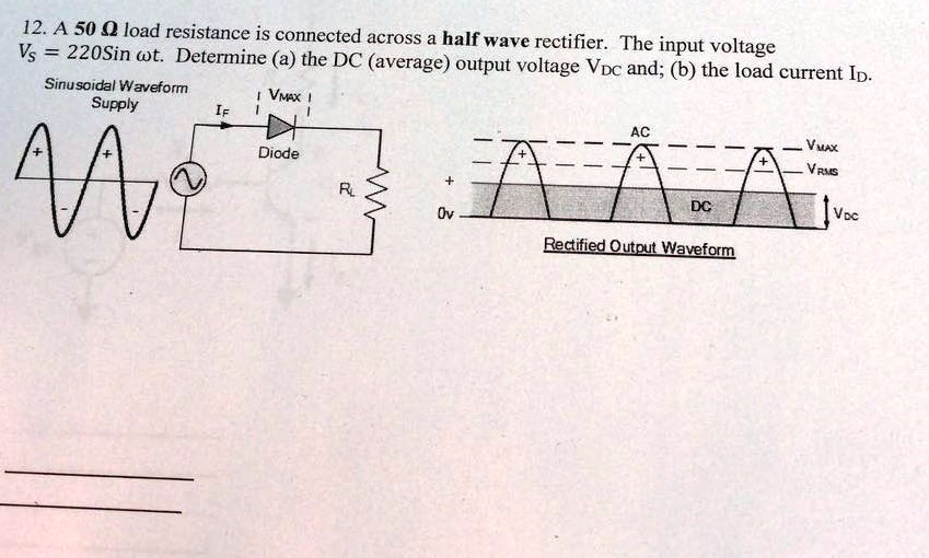 SOLVED: bilawal 12.A 50 load resistance is connected across a half wave rectifier.The input ...
