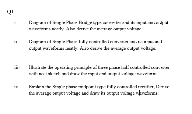 Solved Q1 I Diagram Of Single Phase Bridge Type Converter And Its Input And Output Waveforms 