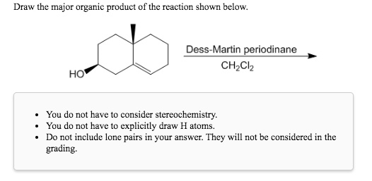 draw the mnajor orgaric product of the reaction shown below dess martin ...