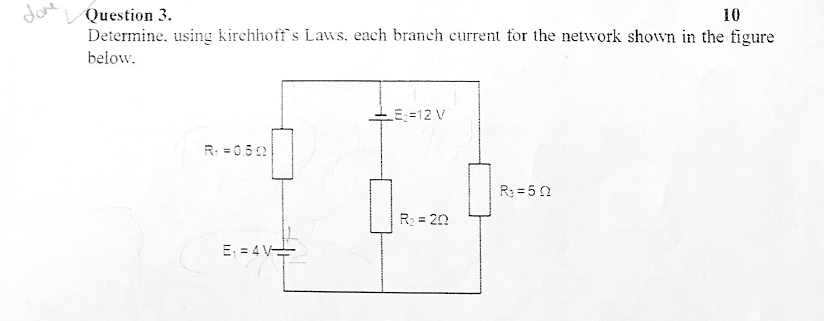 question 3 10 determine using kirchhoffs laws each branch current for the network shown in the ...