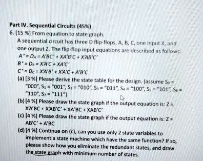 SOLVED: Part IV. Sequential Circuits (45%) 6. [15%] From equation to state graph. A sequential ...