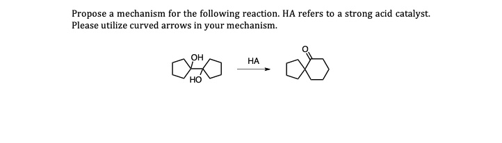SOLVED: Propose mechanism for the following reaction. HA refers to ...