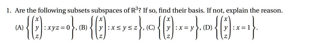 Solved 1 Are The Following Subsets Subspaces Of R3 If So Find Their Basis If Not Explain 