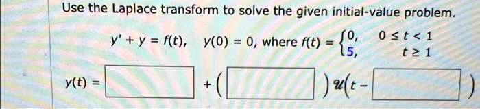 SOLVED: explain steps please Use the Laplace transform to solve the given initial-value problem ...