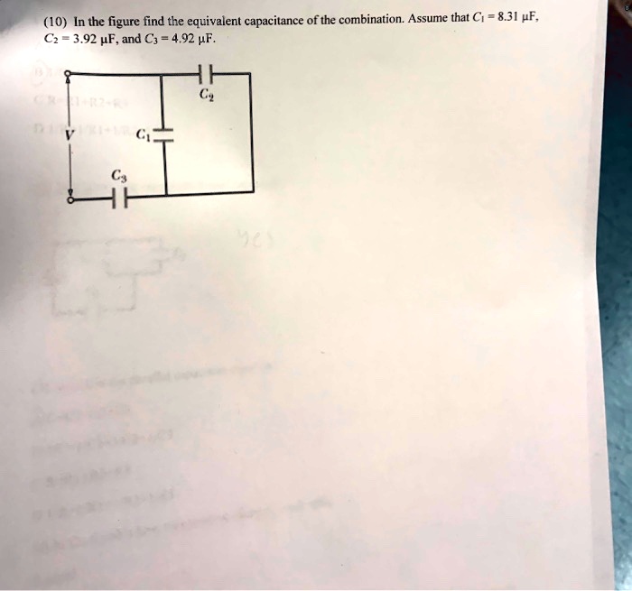(10) In the figure find the equivalent capacitance of the combination. Assume that C1 = 8.31 μ F ...