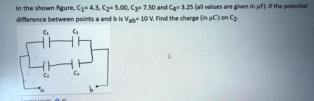 SOLVED: In the shown figure, C1 = 4.3, C2 = 5.00, C3 = 7.50, and C4 = 3.25 (all values are given ...