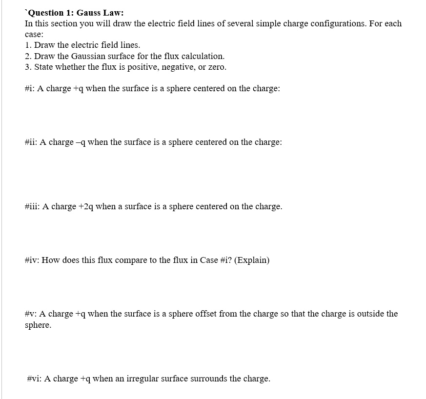 Question 1: Gauss Law: In this section you will draw the electric field ...