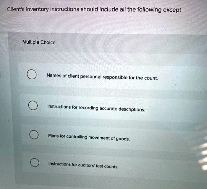 Client's inventory instructions should include all the...