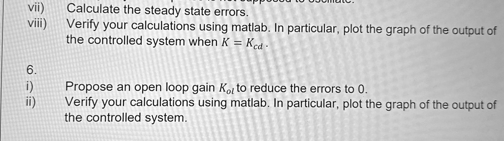 Solved Vii Calculate The Steady State Errors Viii Verify Your Calculations Using Matlab In 4947