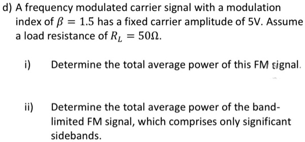 d) A frequency modulated carrier signal with a modulation index of β ...
