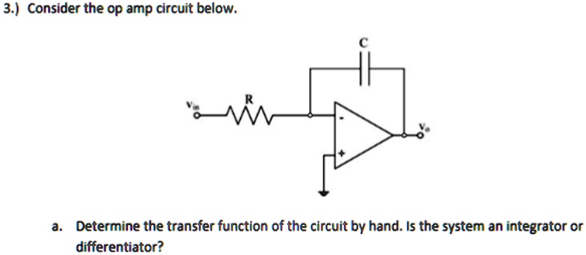 3.) Consider the op amp circuit below. C R + Vo a. Determine the transfer function of the ...