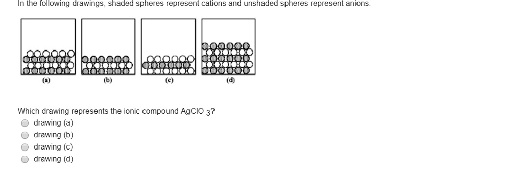 SOLVED: In the following drawings, shaded spheres represent cations and ... SOLVED: In the following drawings, shaded spheres represent cations and ...