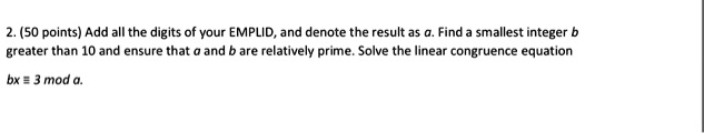 SOLVED: 2.(50 points Add all the digits of your EMPLID,and denote the ...