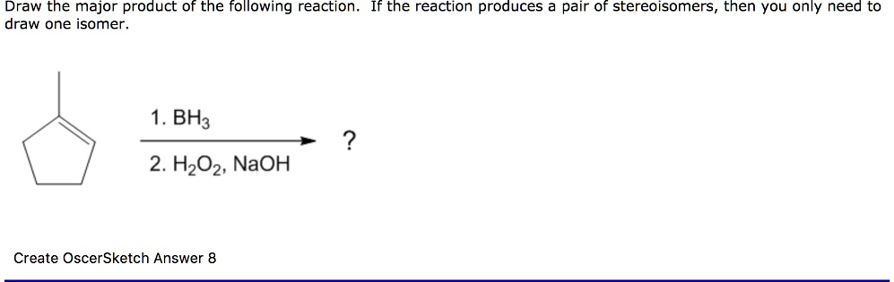 SOLVED: Can I please get an explanation? Draw the major product of the ...