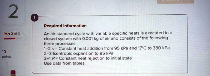 SOLVED: Calculate the net work per cycle in kJ. Calculate thermal efficiency. Required ...